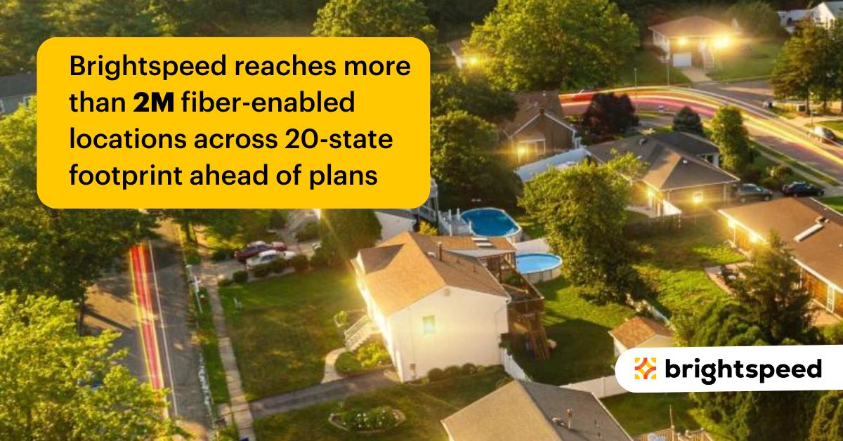 Brightspeed Reaches More than 2M Fiber-Enabled Locations Across 20 ...