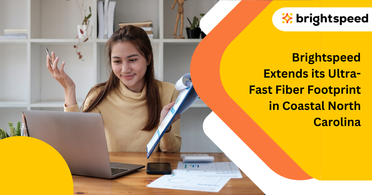 Brightspeed Extends its Ultra-Fast Fiber Footprint in Coastal North ...