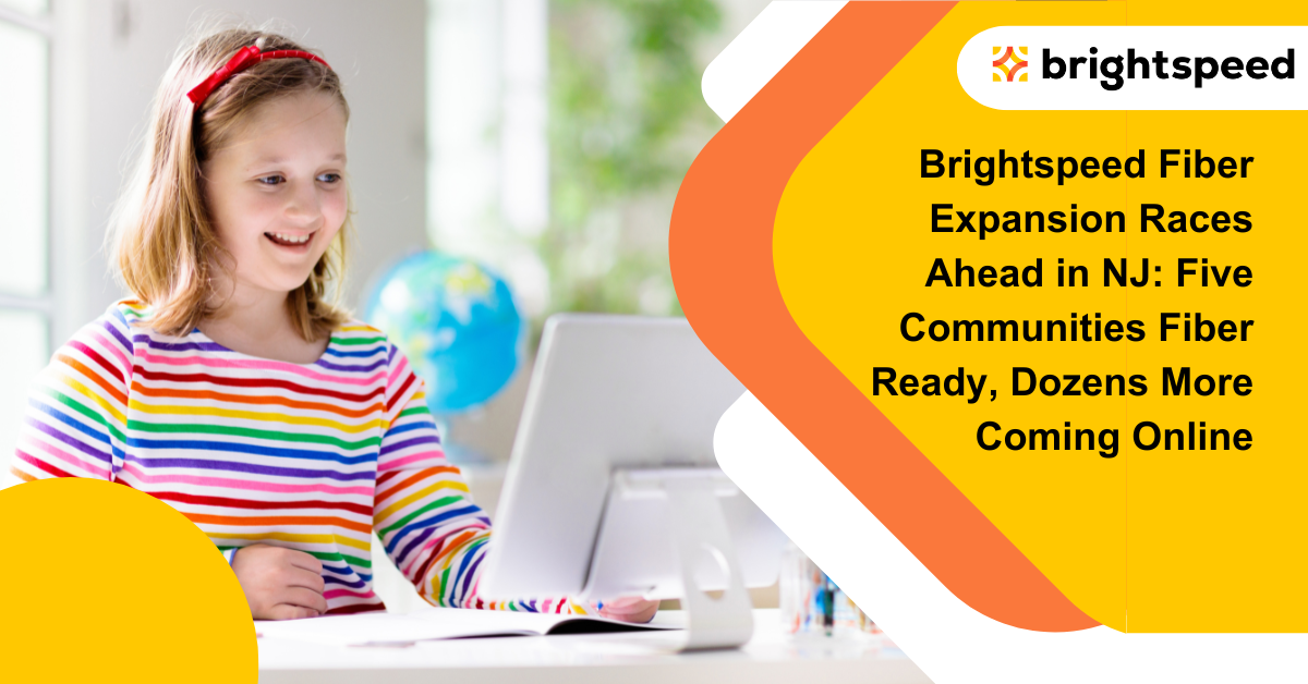 Brightspeed Fiber Expansion Races Ahead in NJ: Five Communities Fiber ...