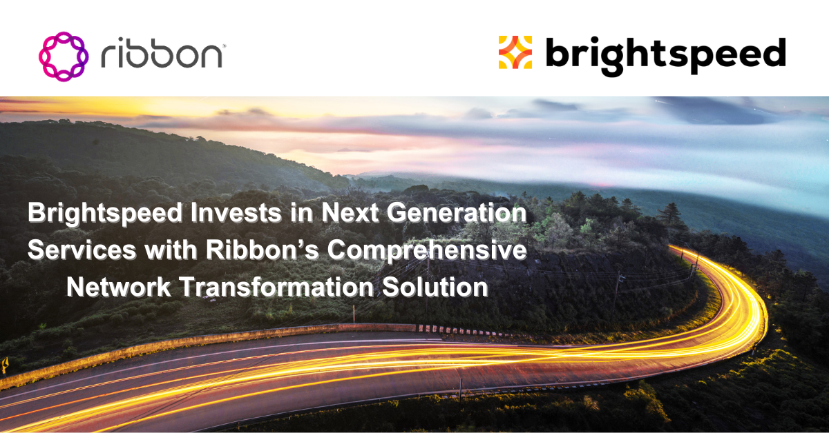 Brightspeed Invests in Next Generation Services with Ribbon’s ...